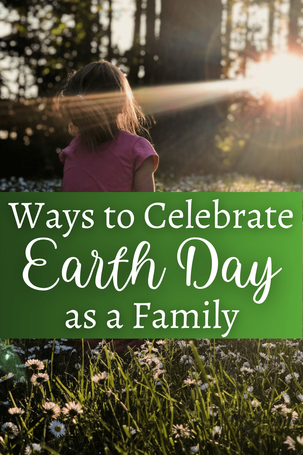 Ways to Celebrate Earth Day as a Family and Enjoy the Outdoors
